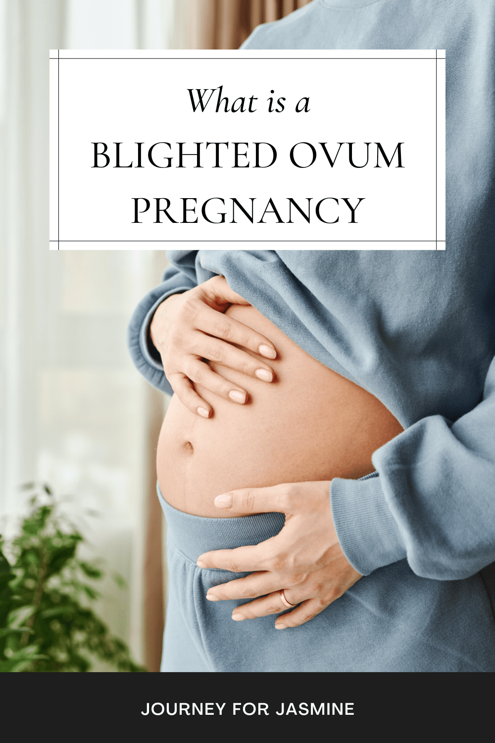 Blighted Ovum Miscarriage: What to Expect – Journey for Jasmine